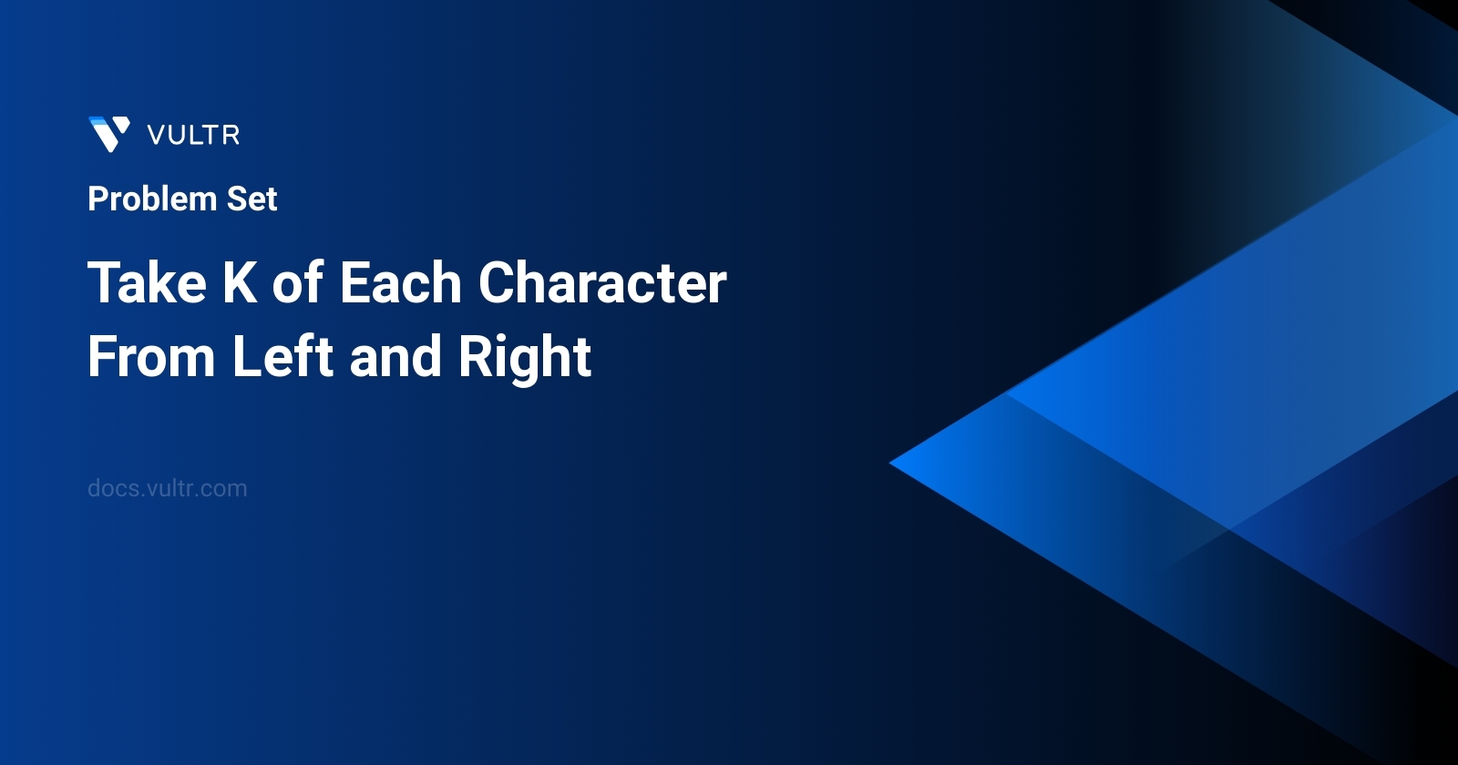 2516. Take K of Each Character From Left and Right - Solutions and Explanation | Vultr Docs