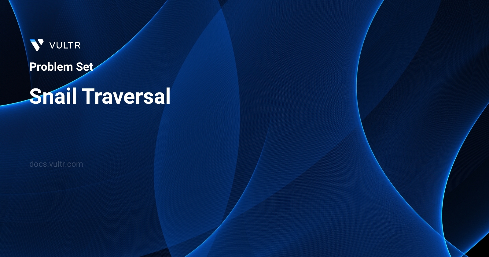 2624. Snail Traversal - Solutions and Explanation | Vultr Docs