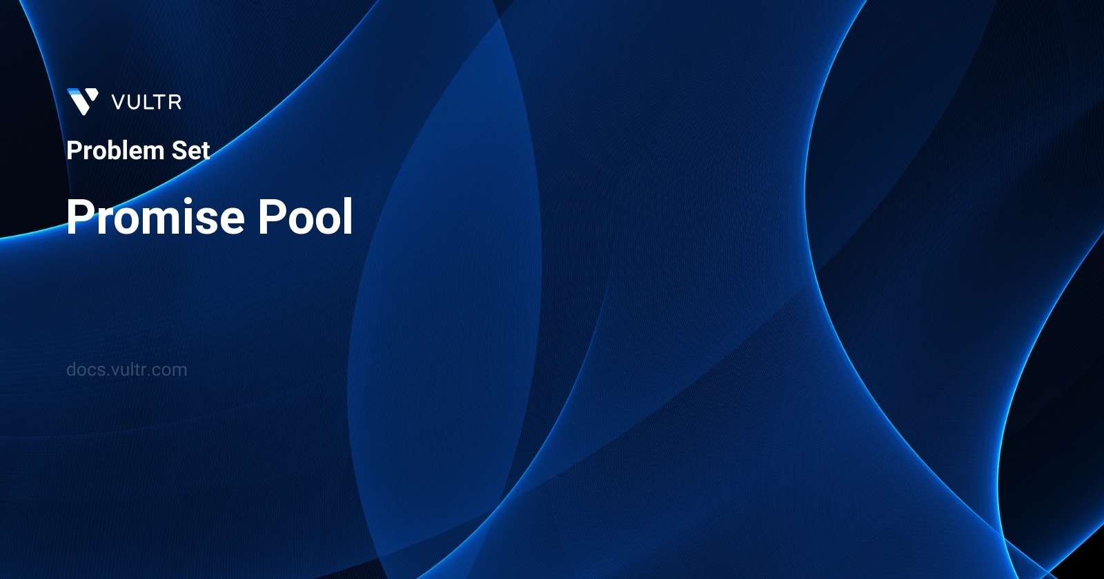 2636. Promise Pool - Solutions and Explanation | Vultr Docs