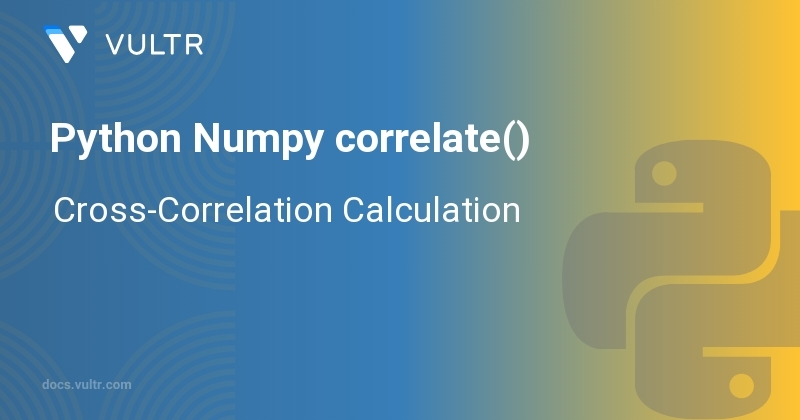 Python Numpy correlate() - Cross-Correlation Calculation | Vultr Docs