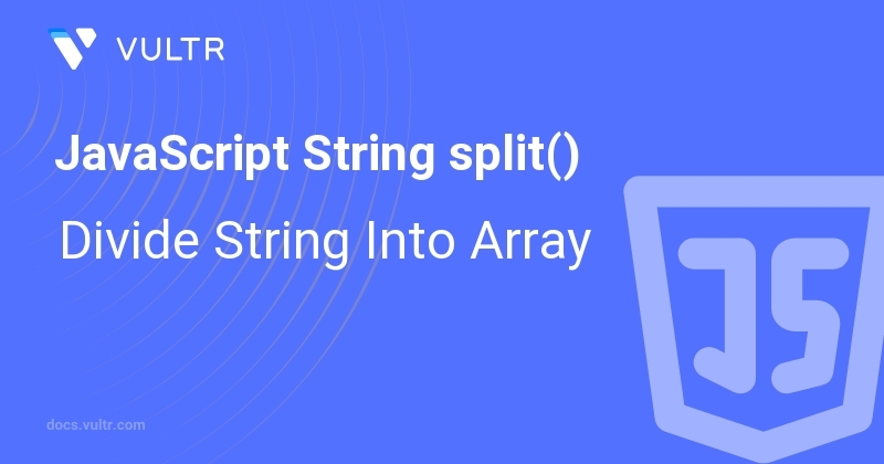 Javascript String Split Divide String Into Array Vultr Docs