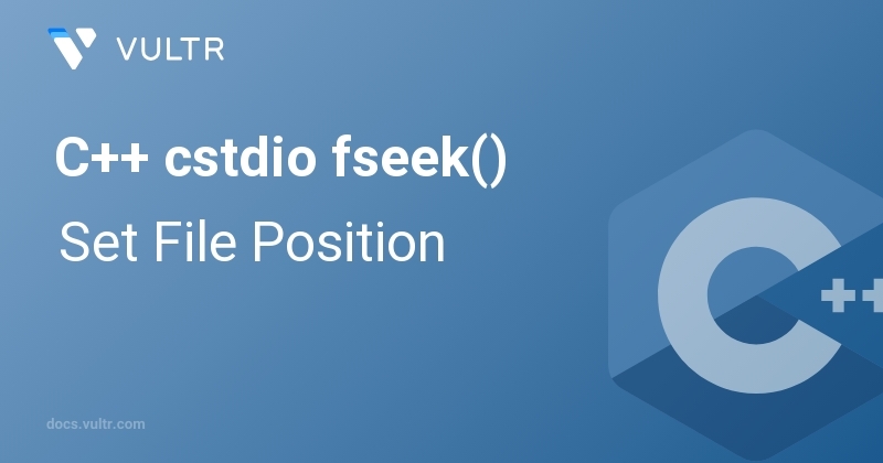 C++ cstdio fseek() - Set File Position | Vultr Docs