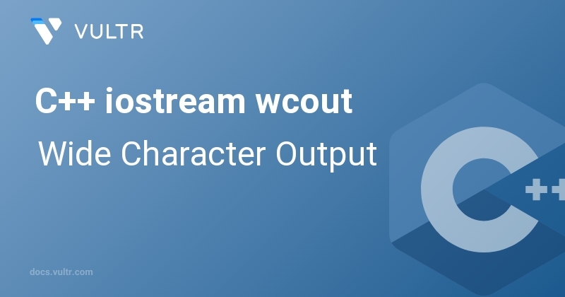 C++ iostream wcout - Wide Character Output | Vultr Docs
